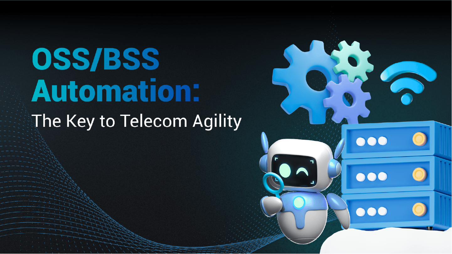Oss Bss Automation The Key To Telecom Agility Dcconnect Global