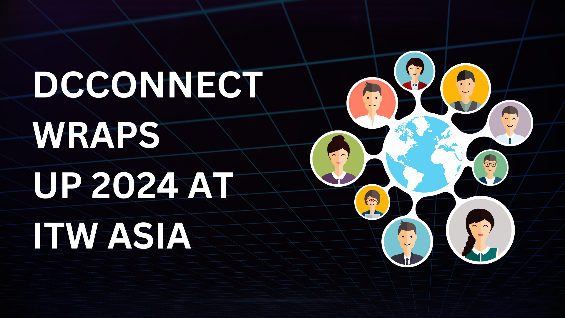 DCConnect Wraps Up 2024 at ITW Asia - DCConnect Global