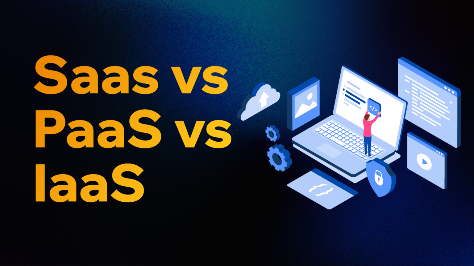 SaaS vs. PaaS vs. IaaS: Understanding the Key Differences - DCConnect Global