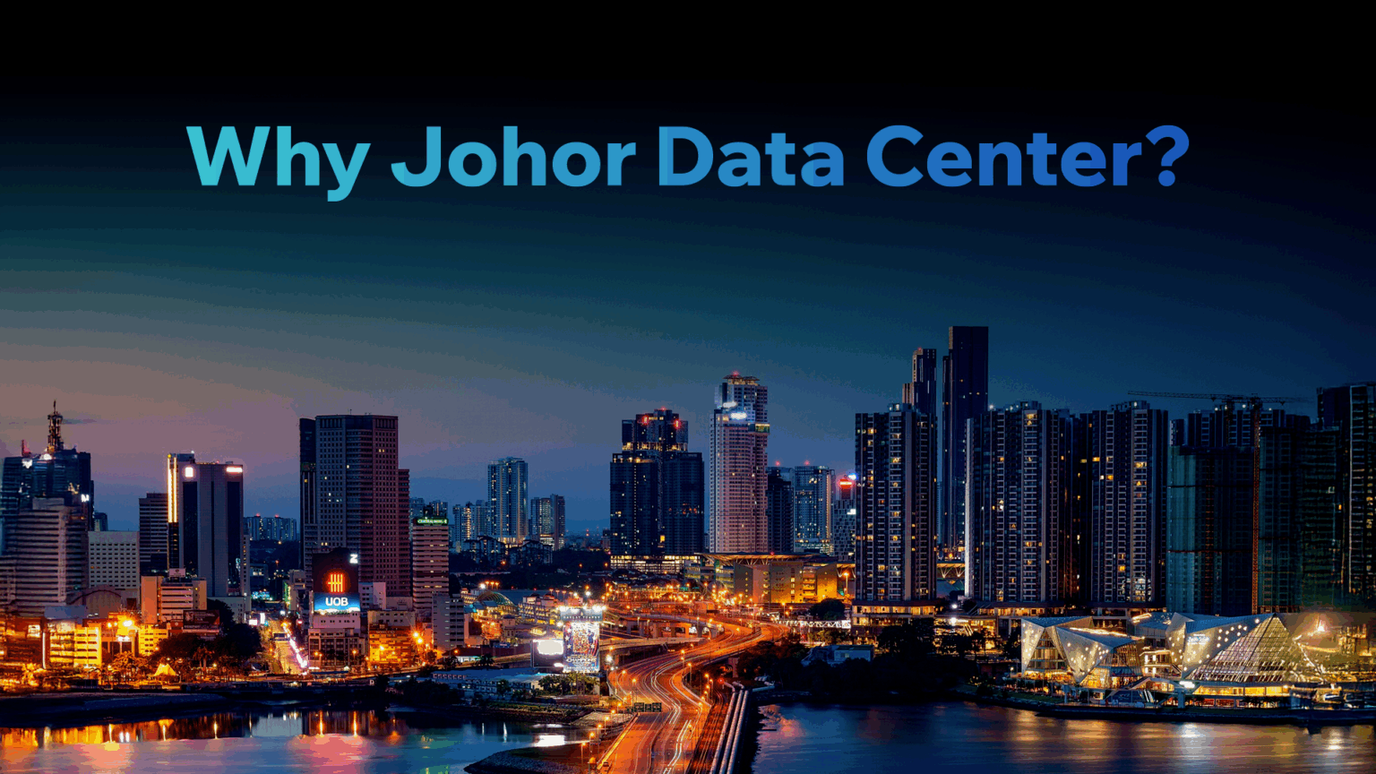 Why Johor Data Center - DCConnect Global