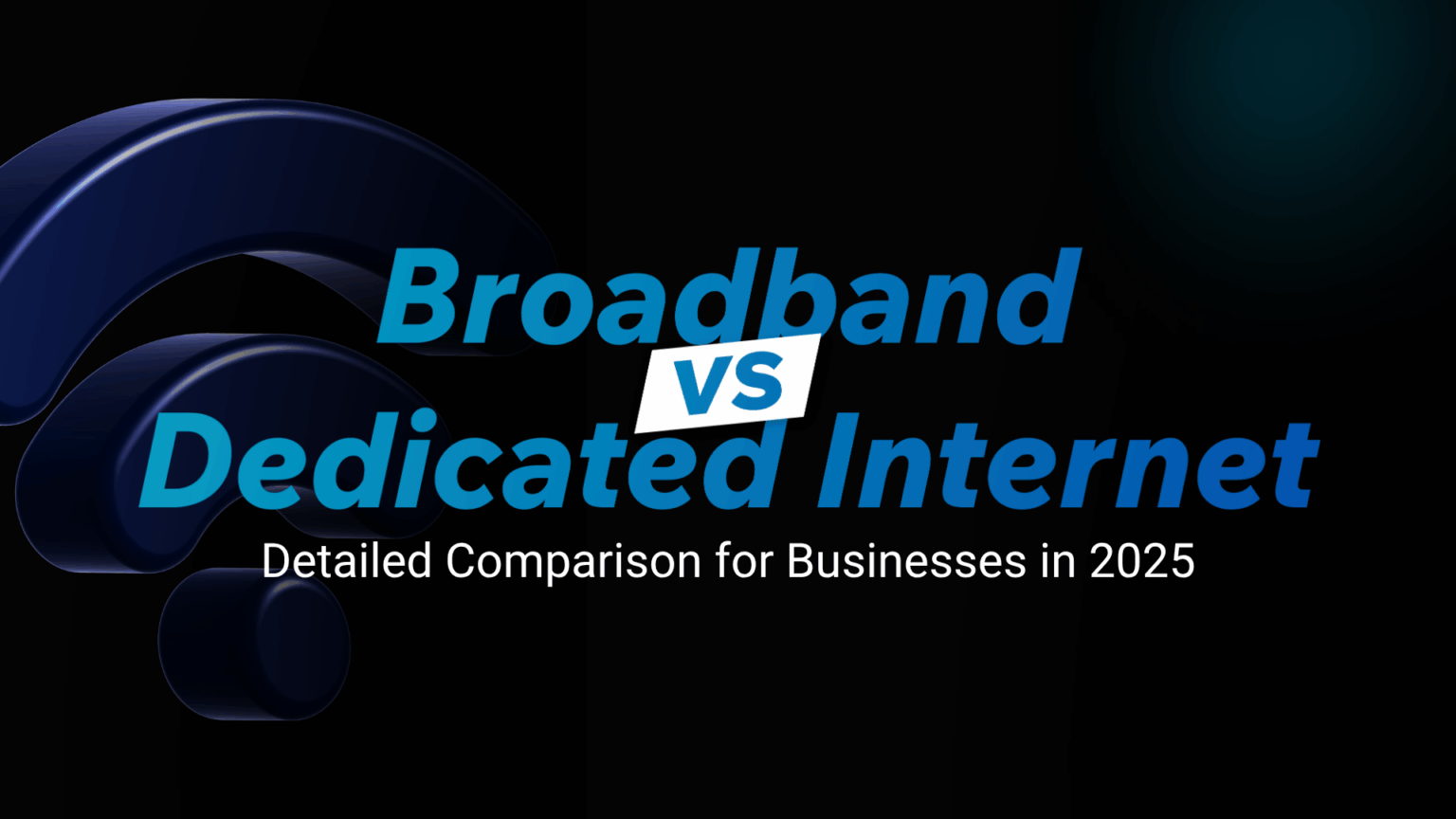 Broadband vs Dedicated Internet: Which One Fits Your Business Needs? - DCConnect Global