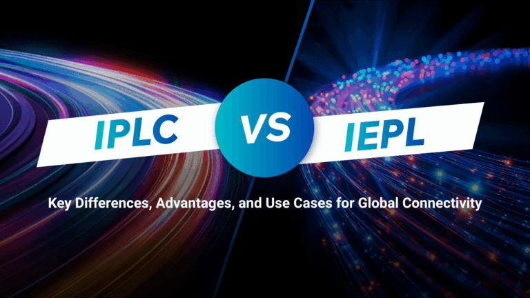 IEPL vs IPLC: Key Differences, Advantages, and Use Cases for Global Connectivity - DCConnect Global