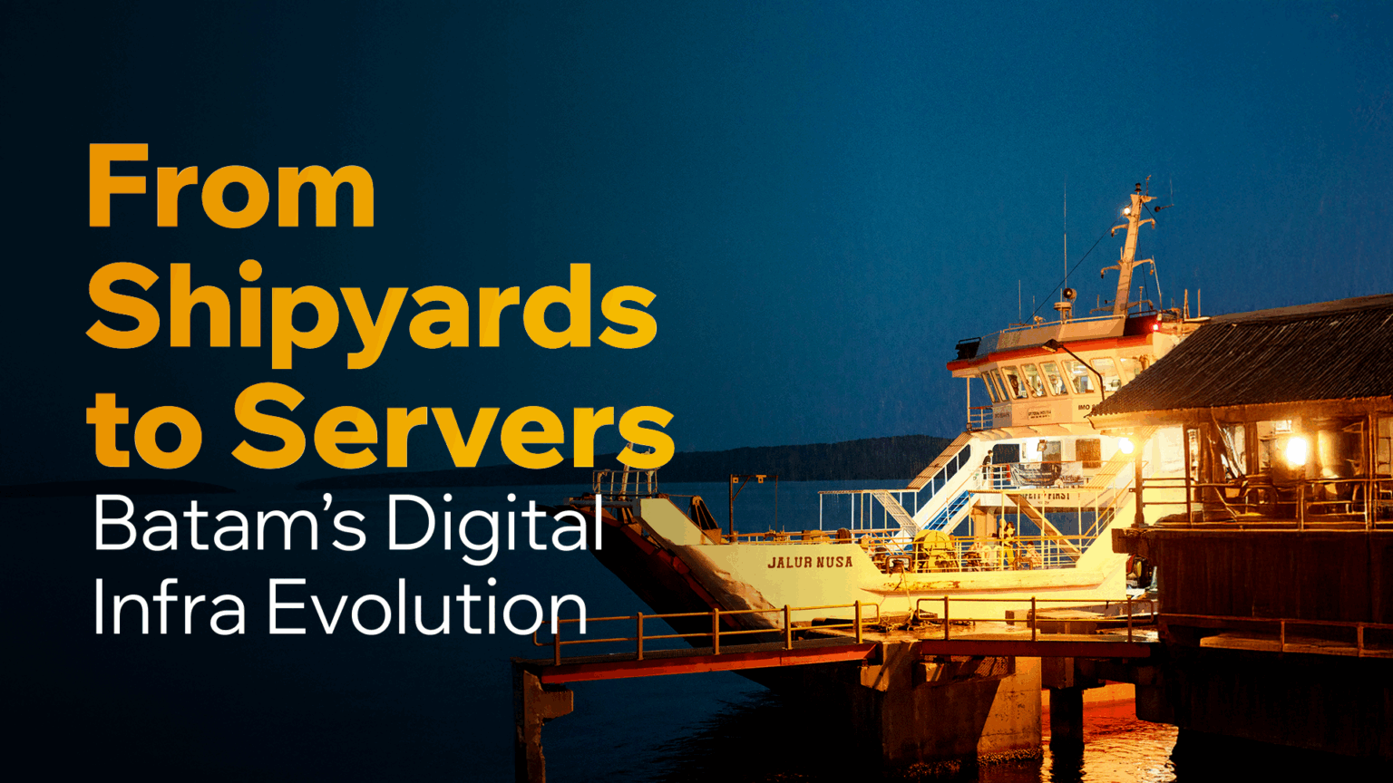 From Shipyards to Servers Batam’s Digital Infra Evolution - DCConnect Global